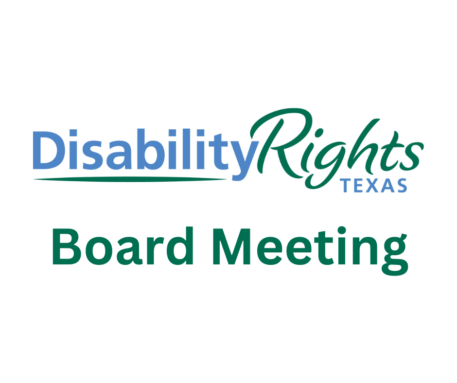 DRTx Board Meeting - Disability Rights Texas